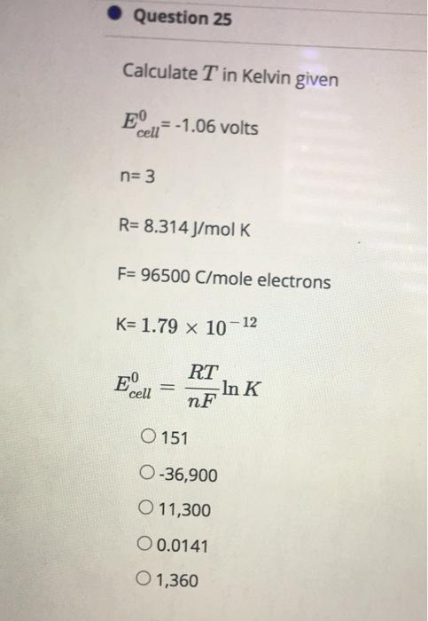 Solved • Question 25 Calculate T in Kelvin given E0 cell = | Chegg.com