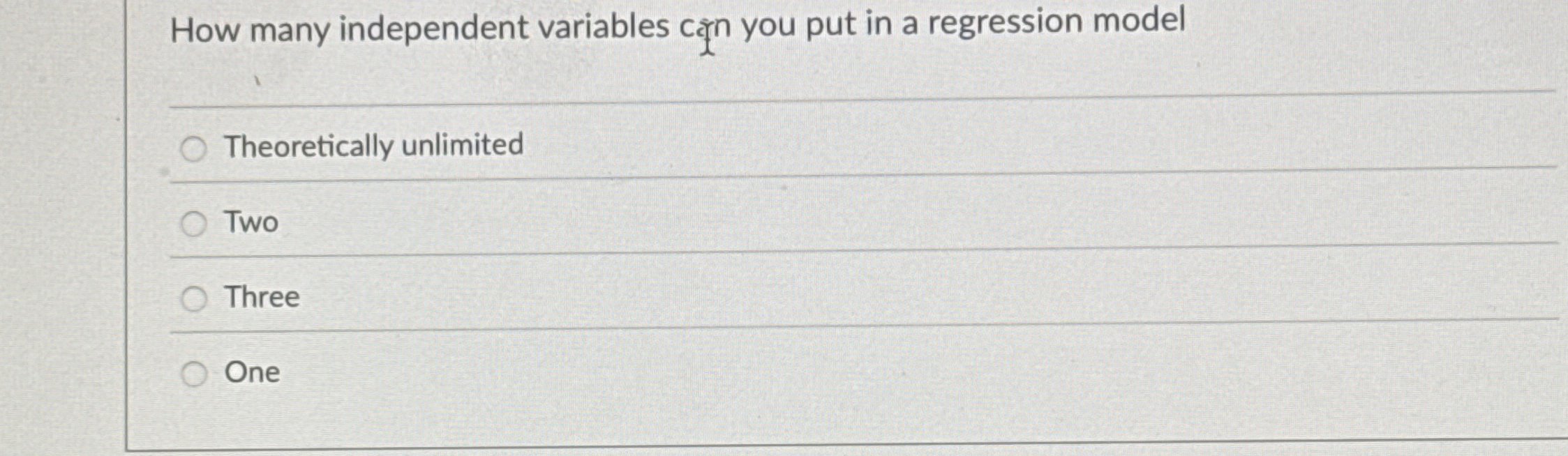 Solved How many independent variables cesn you put in a | Chegg.com