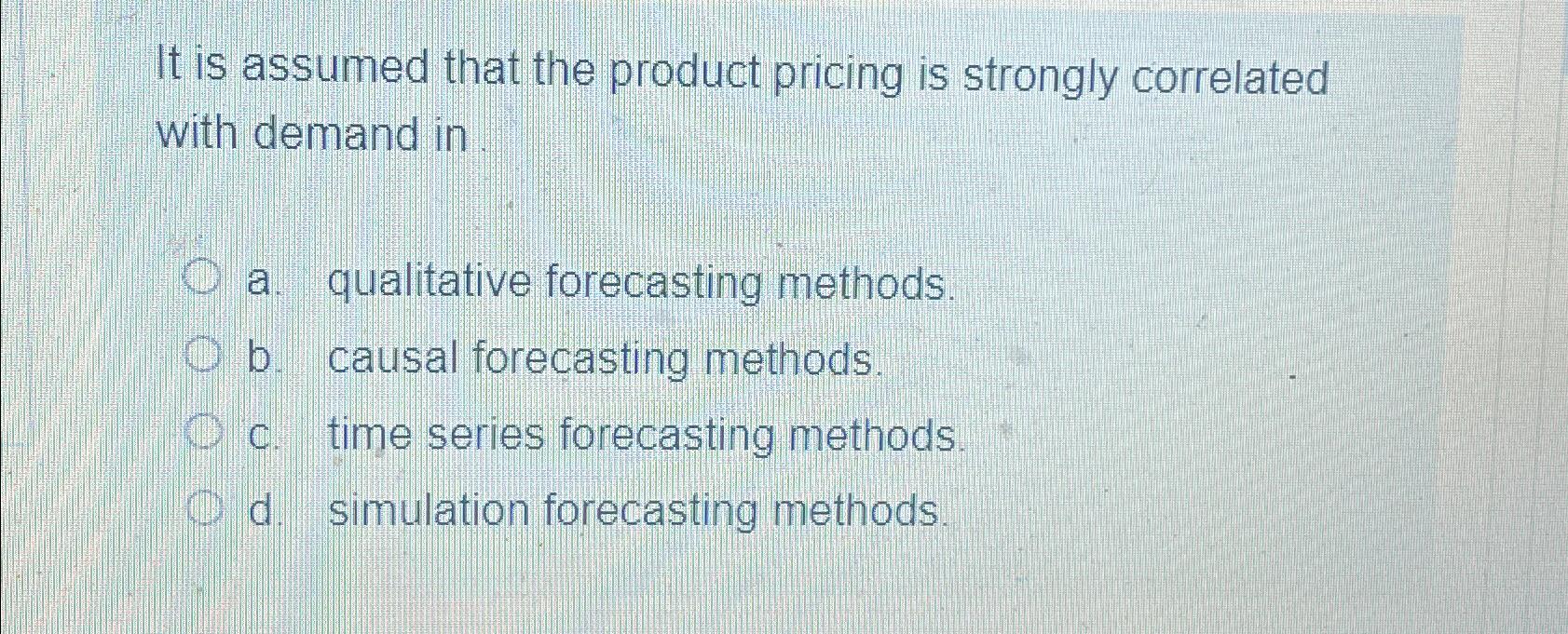Solved It is assumed that the product pricing is strongly | Chegg.com