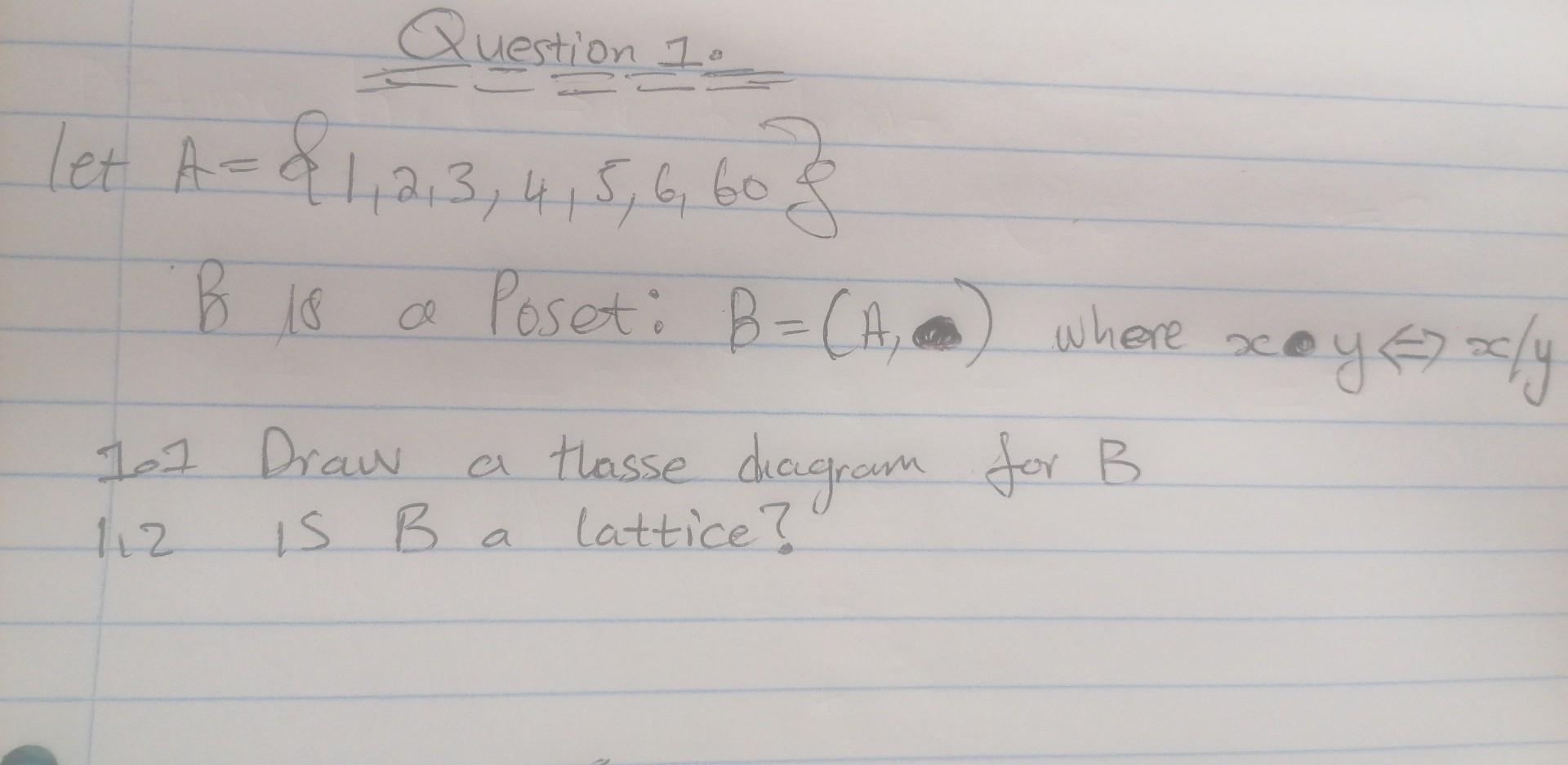 Solved Question 1. let A={1,2,3,4,5,6,60} B 18 a Poset: | Chegg.com