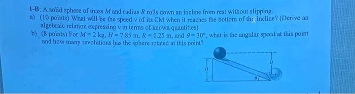Solved 1-B: A solid sphere of mass M and radius R rolls down | Chegg.com