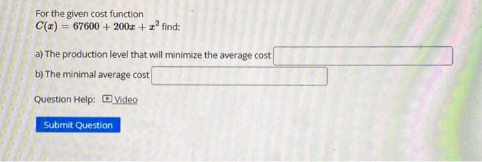 Solved For the given cost function C(x)=67600+200x+x2 find: | Chegg.com
