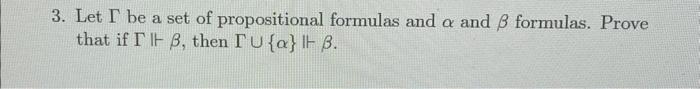 Solved 3 Let Γ Be A Set Of Propositional Formulas And α And