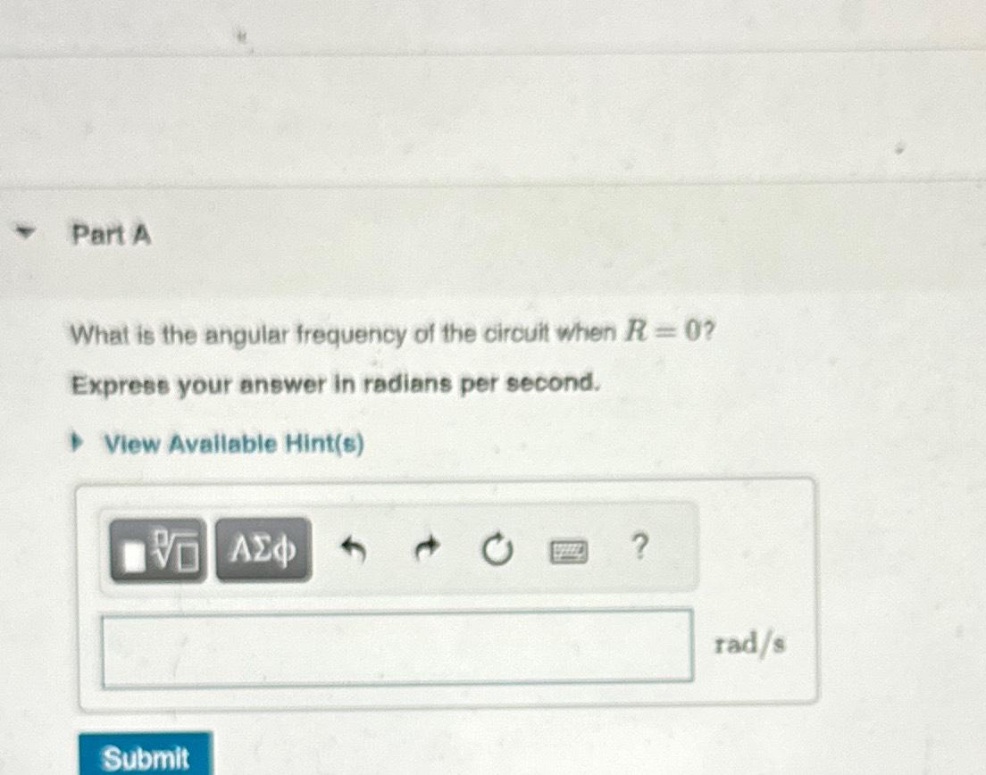 Part AWhat is the angular frequency of the circuit | Chegg.com