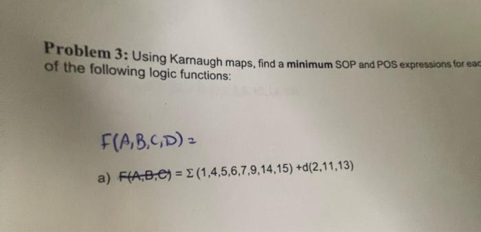 Solved Problem 3: Using Karnaugh maps, find a minimum SOP | Chegg.com