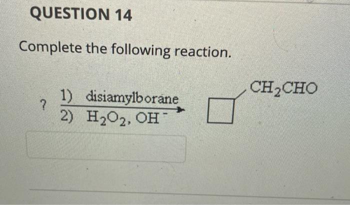 Solved QUESTION 14 Complete the following reaction. СН2СНО ? | Chegg.com