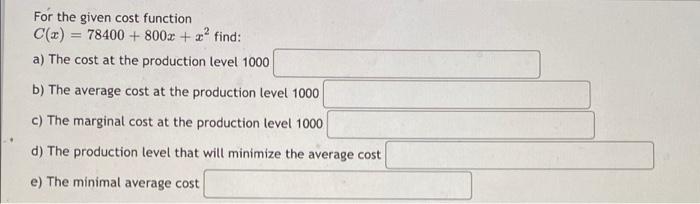 Solved For the given cost function C(x) = 78400 + 800.c + | Chegg.com