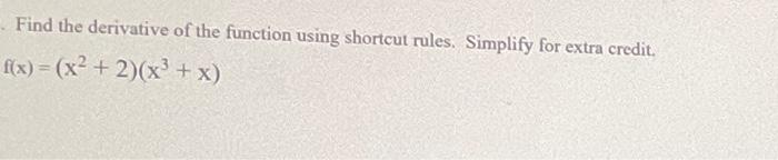 Solved Find the derivative of the function using shortcut | Chegg.com