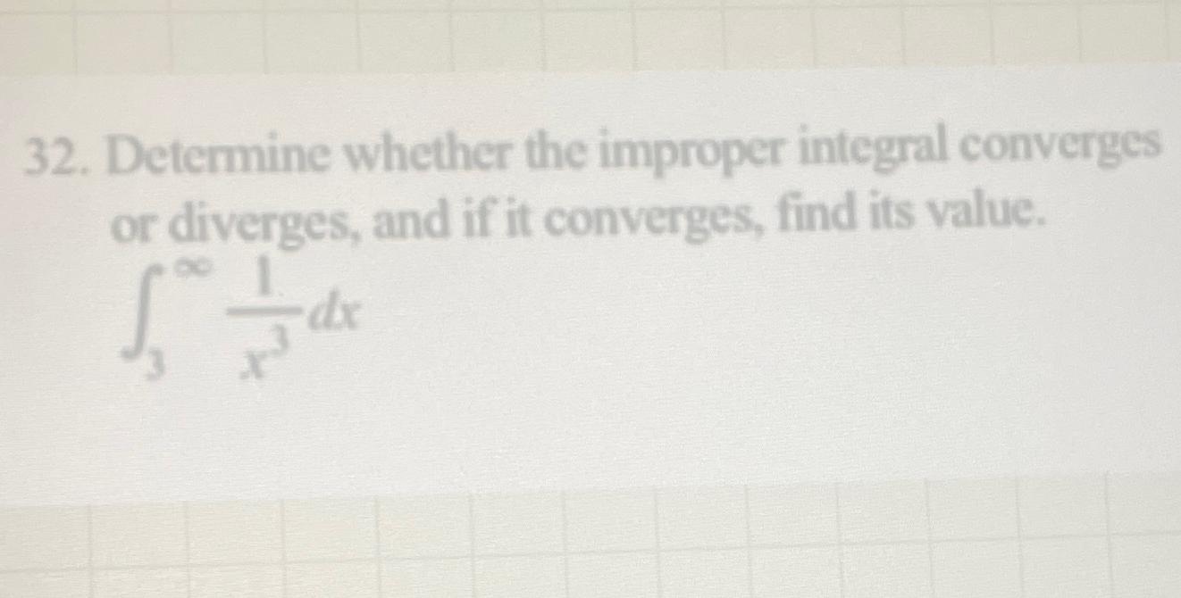 Solved Determine whether the improper integral converges or | Chegg.com