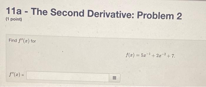 Solved 11a - The Second Derivative: Problem 2 (1 point) Find | Chegg.com