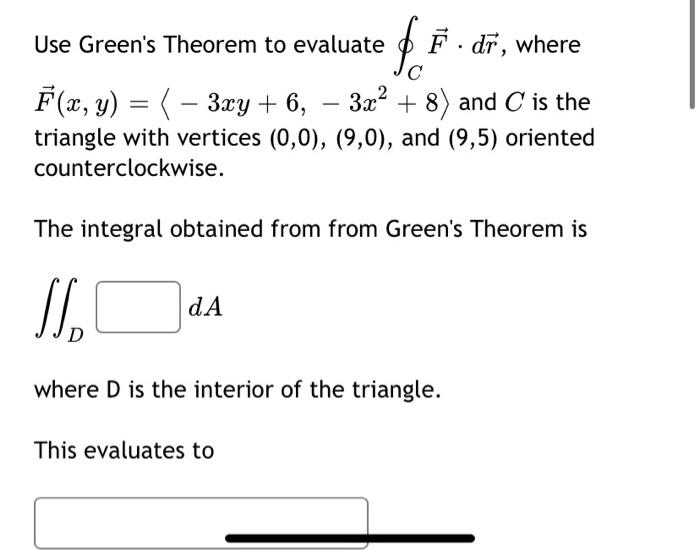 Solved Use Green's Theorem to evaluate ∮CF⋅dr, where | Chegg.com