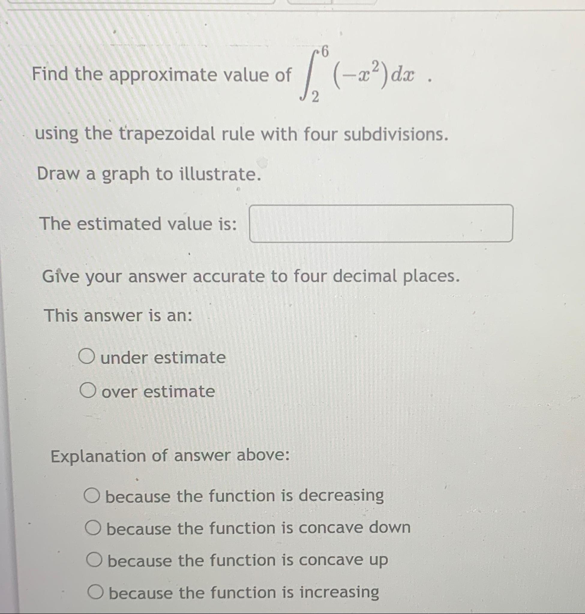 Solved Find the approximate value of ∫26(-x2)dx.using the | Chegg.com