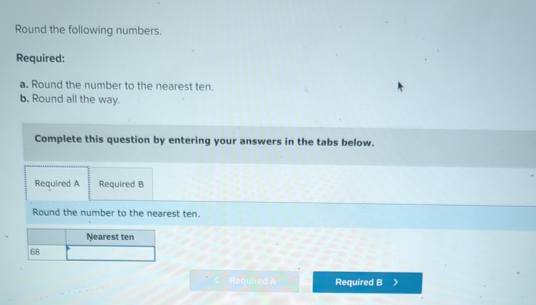 Solved Round the following numbers.Required:a. ﻿Round the | Chegg.com