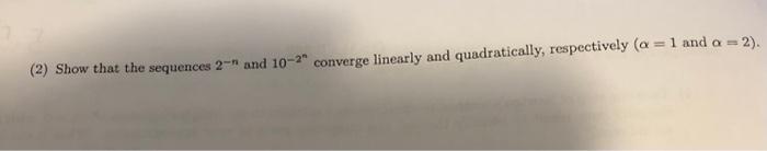 Solved (2) Show that the sequences 2−n and 10−2n converge | Chegg.com