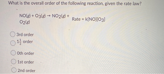 Solved What is the overall order of the following reaction, | Chegg.com