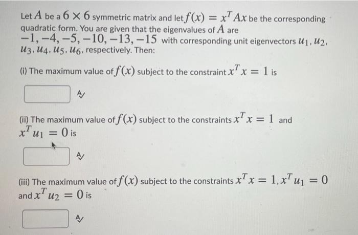 Solved Let A be a 6 x 6 symmetric matrix and let f(x) = x+ | Chegg.com