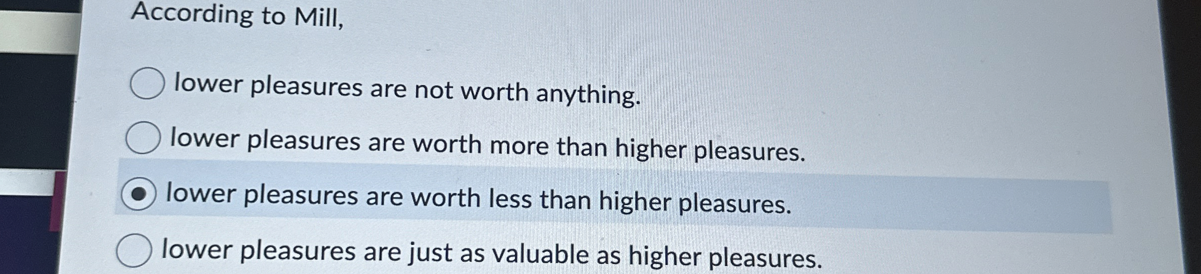 Solved According to Mill,lower pleasures are not worth | Chegg.com
