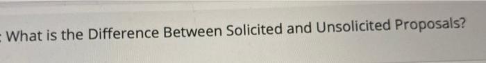 Solved - What is the Difference Between Solicited and | Chegg.com