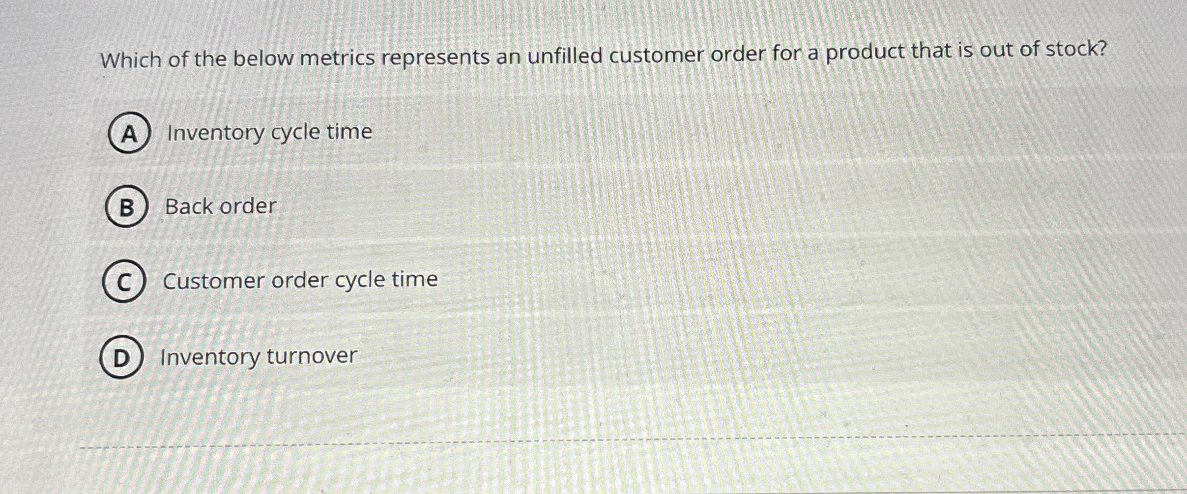 Solved Which of the below metrics represents an unfilled | Chegg.com