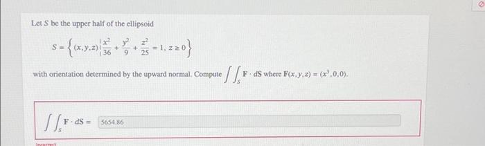 Solved Let S be the upper half of the ellipsoid z² y² S ; = | Chegg.com