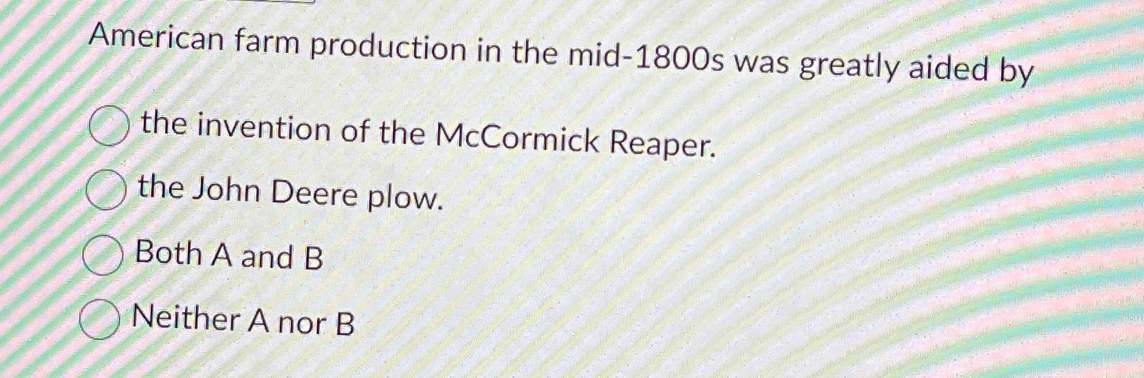 Solved American farm production in the mid-1800s was greatly | Chegg.com