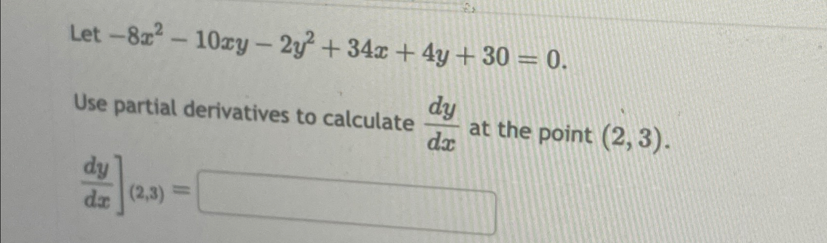 Solved Let -8x2-10xy-2y2+34x+4y+30=0.Use partial derivatives | Chegg.com