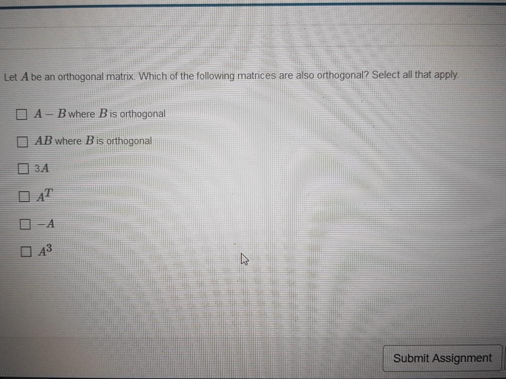 Solved Let A be an orthogonal matrix. Which of the following | Chegg.com