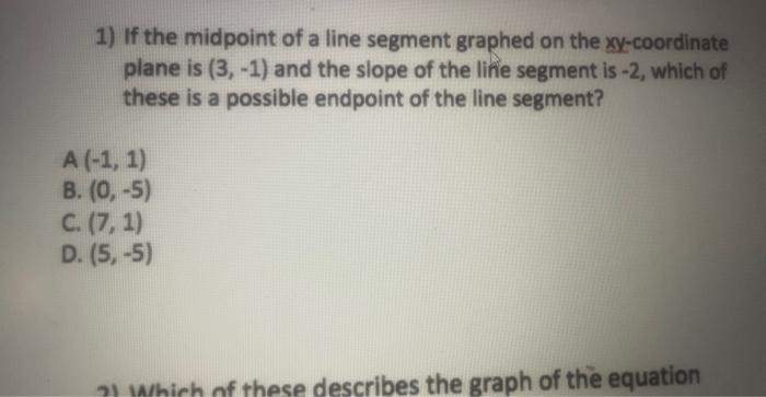 Solved 1) If the midpoint of a line segment graphed on the | Chegg.com