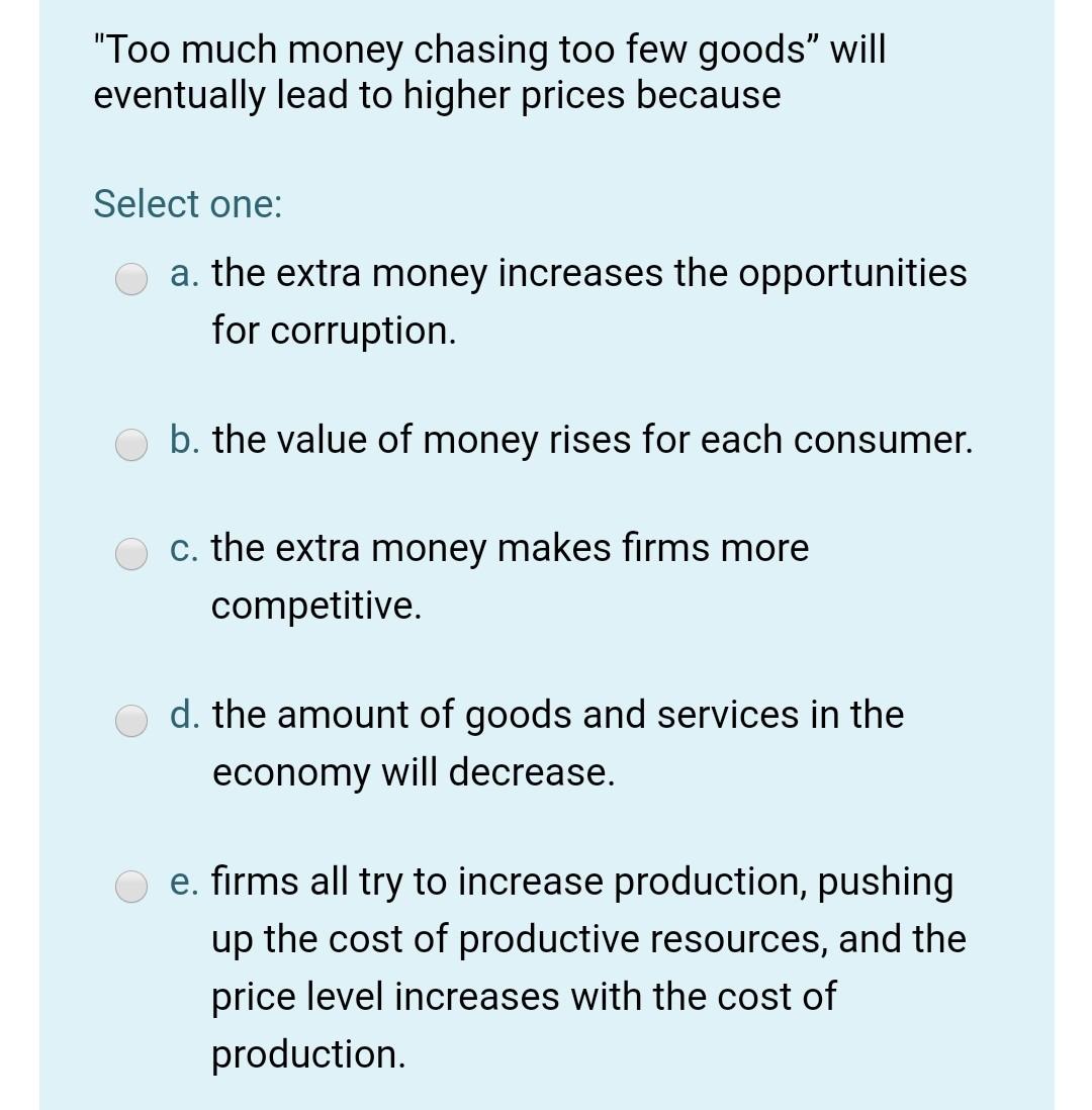 Solved "Too much money chasing too few goods" will | Chegg.com