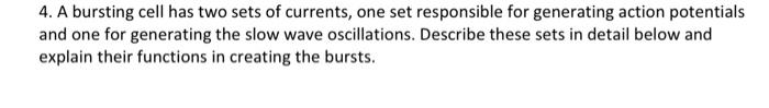 Solved 4. A bursting cell has two sets of currents, one set | Chegg.com
