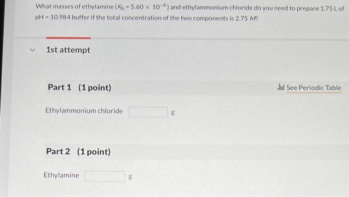 What masses of ethylamine (Kb=5.60×10−4) and | Chegg.com
