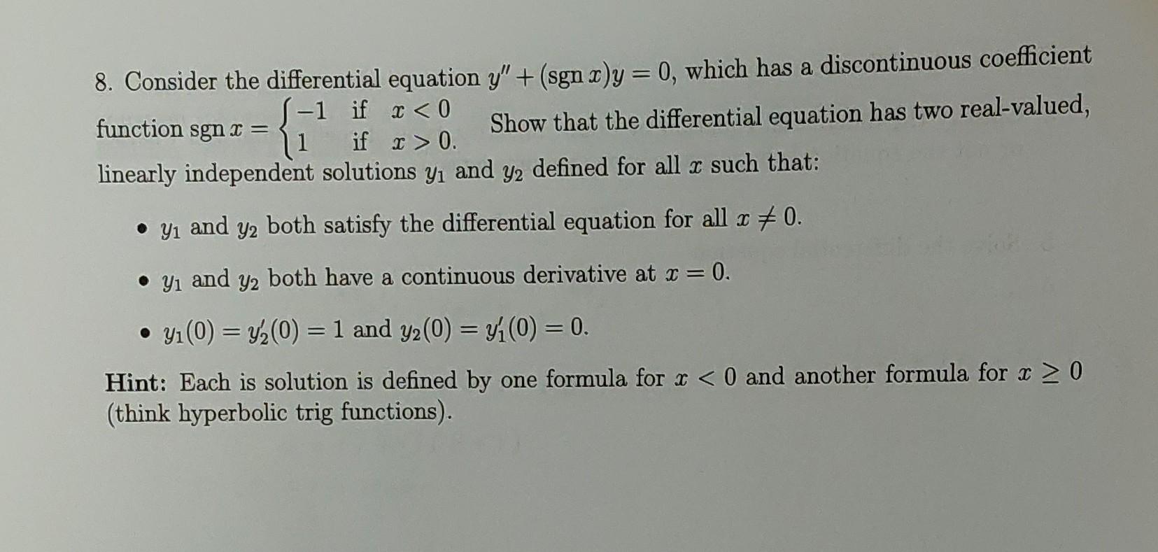 Solved 8. Consider the differential equation y′′+(sgnx)y=0, | Chegg.com