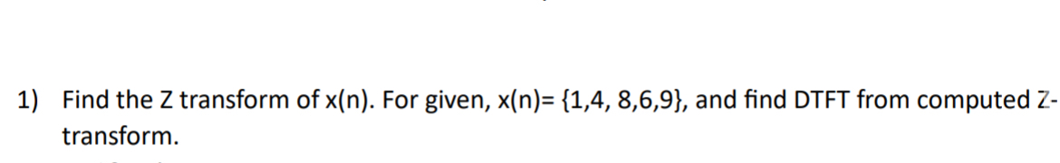 Solved Find the Z ﻿transform of x(n). ﻿For given, | Chegg.com