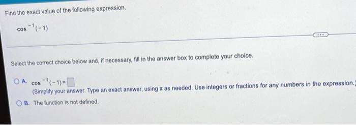 Solved Find the exact value of the following expression. cos | Chegg.com