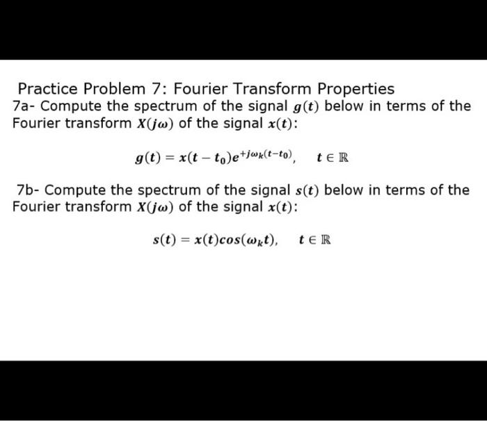 Solved Practice Problem 7: Fourier Transform Properties 7a- | Chegg.com