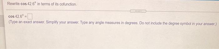 Solved Rewrite cos 42.6° in terms of its cofunction. cos | Chegg.com