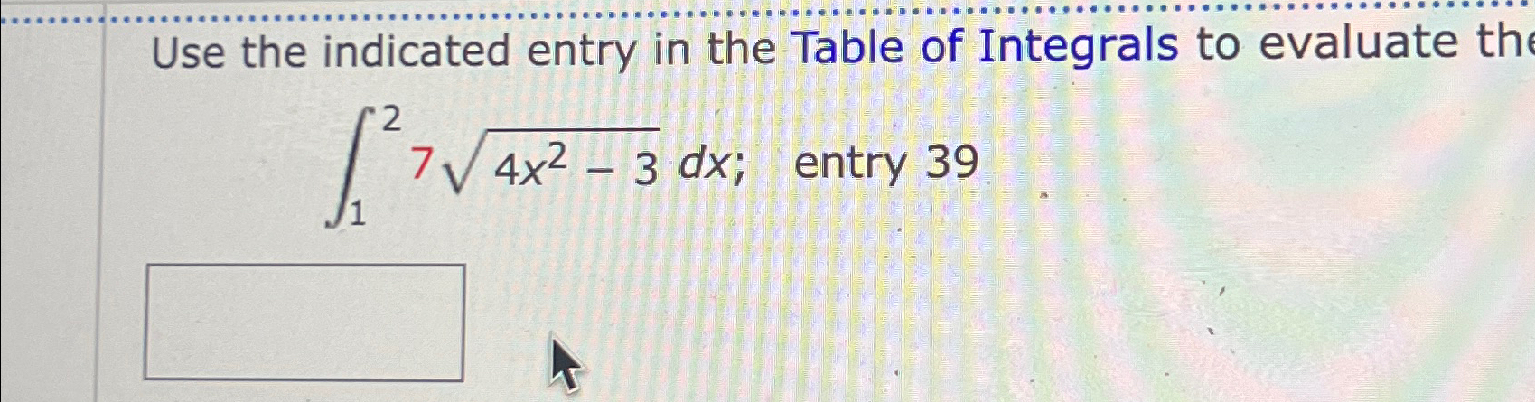 Solved Use the indicated entry in the Table of Integrals to | Chegg.com