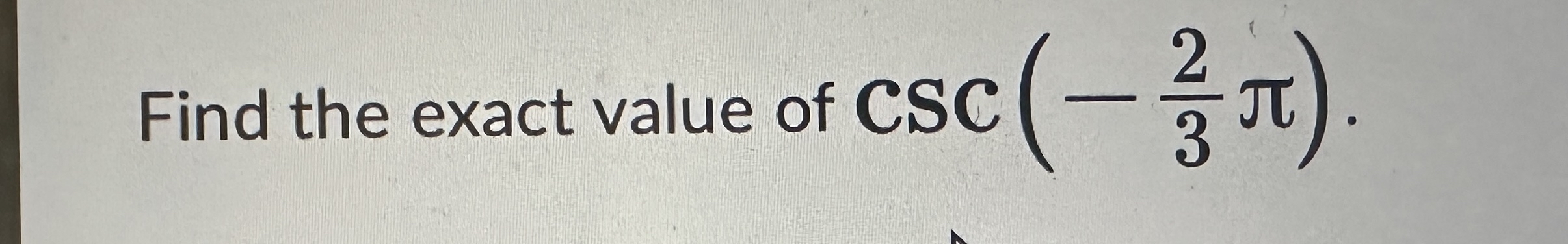 Find the exact value of csc(-23π). | Chegg.com