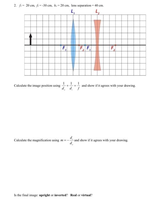 Solved 2. fi= 20 cm, fa=-30 cm, h = 20 cm, lens separation = | Chegg.com