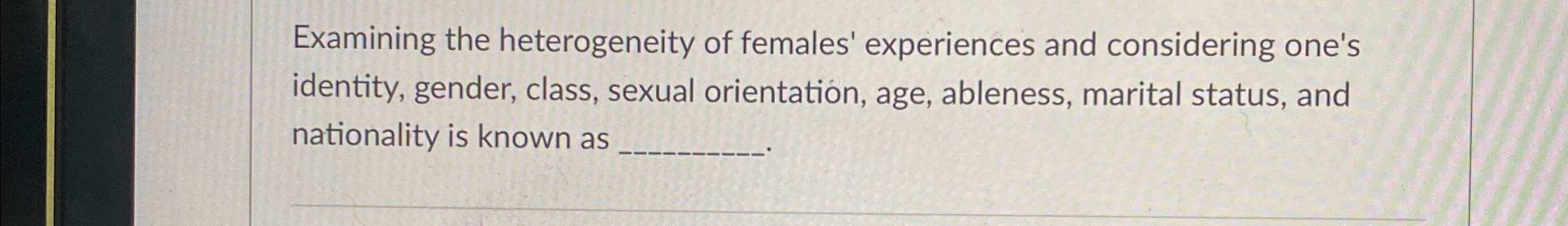 Solved Examining the heterogeneity of females' experiences | Chegg.com