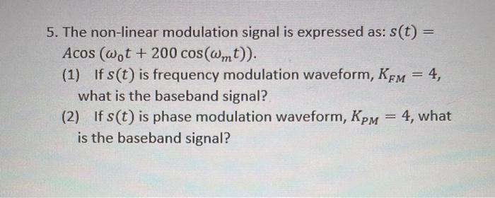 Solved 5. The non-linear modulation signal is expressed as: | Chegg.com