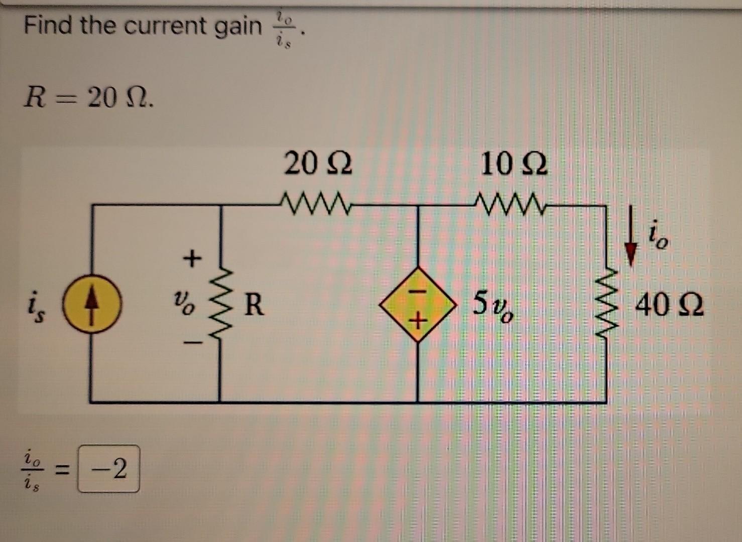 Solved Find the current gain isi0. R=20Ω isio=−2 | Chegg.com