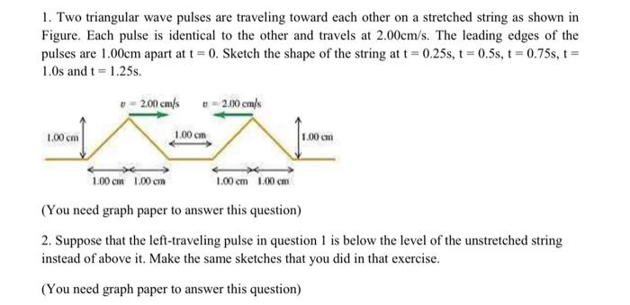 Solved 1. Two triangular wave pulses are traveling toward | Chegg.com