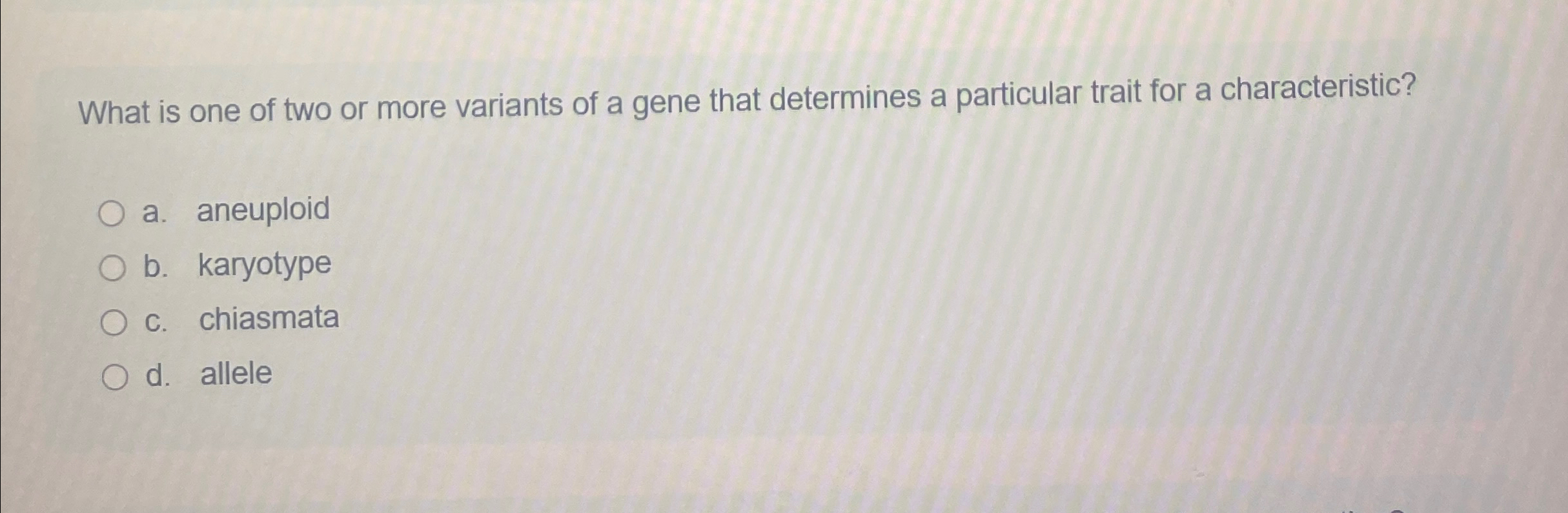 Solved What is one of two or more variants of a gene that | Chegg.com