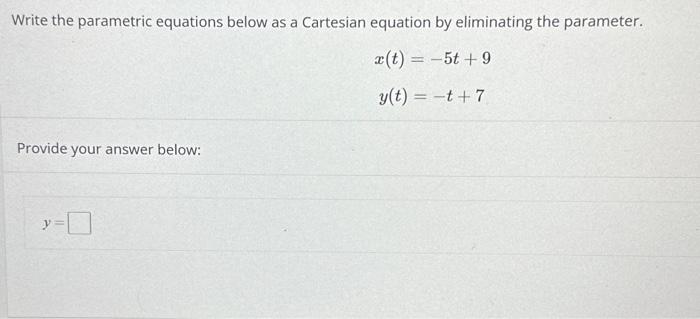 Solved Write the parametric equations below as a Cartesian | Chegg.com