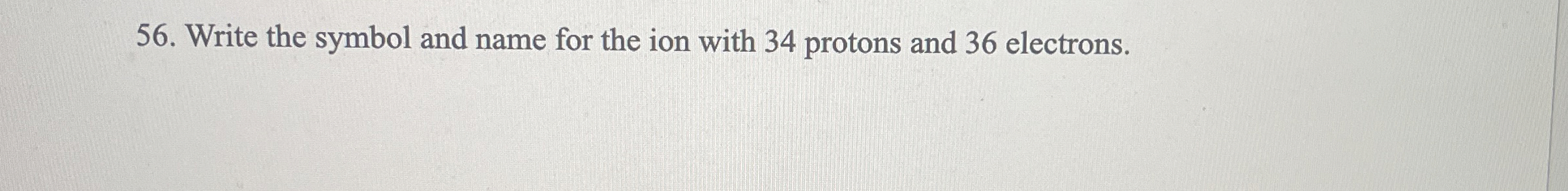 Solved Write the symbol and name for the ion with 34 | Chegg.com