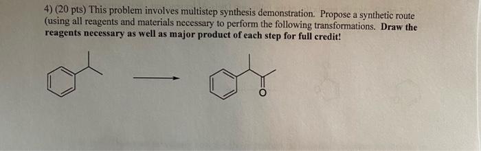Solved 4) (20 pts) This problem involves multistep synthesis | Chegg.com