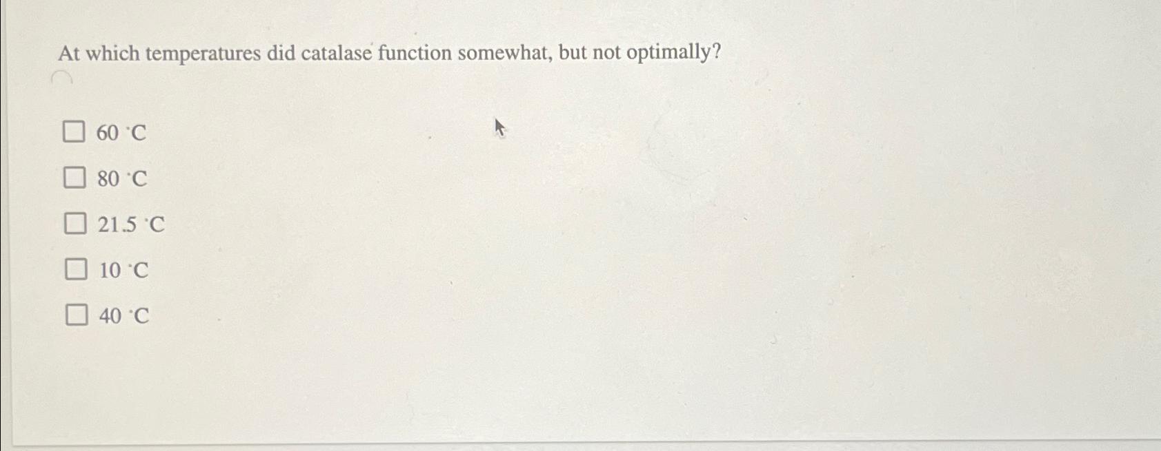Solved At which temperatures did catalase function somewhat, | Chegg.com