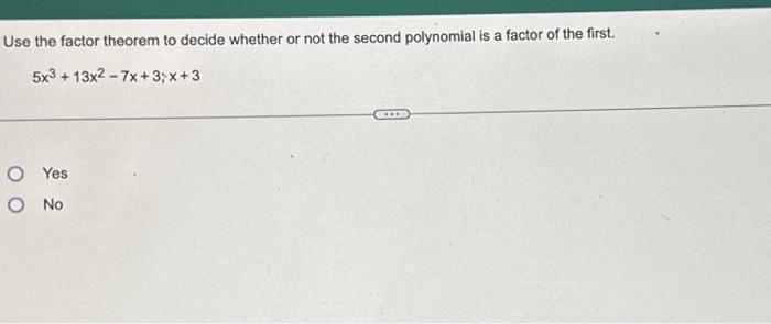 Solved Use the factor theorem to decide whether or not the | Chegg.com