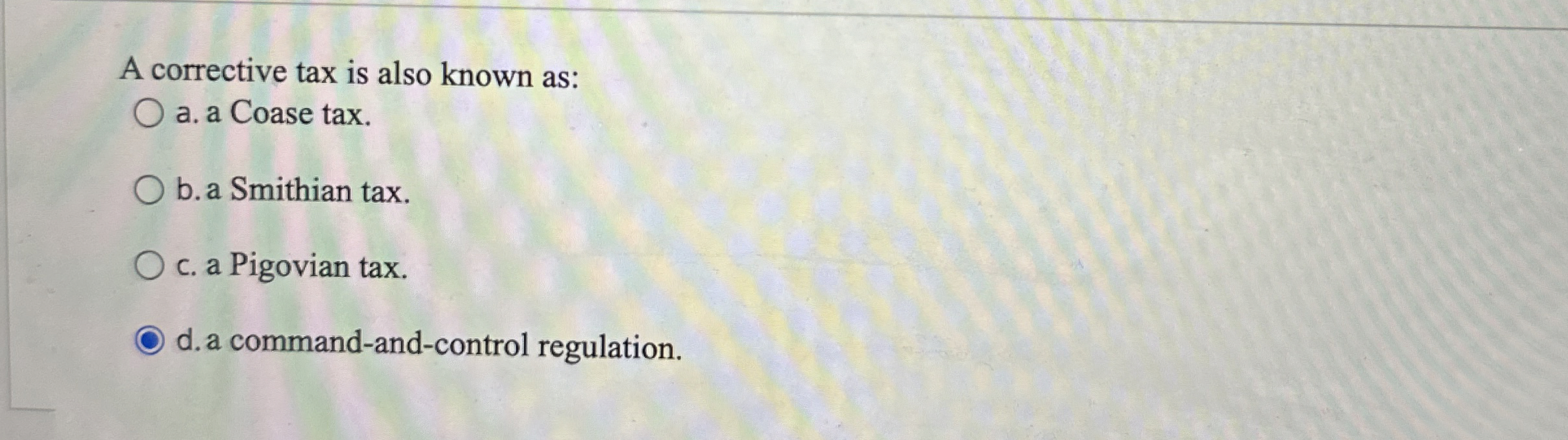 Solved A corrective tax is also known as:a. ﻿a Coase tax.b. | Chegg.com
